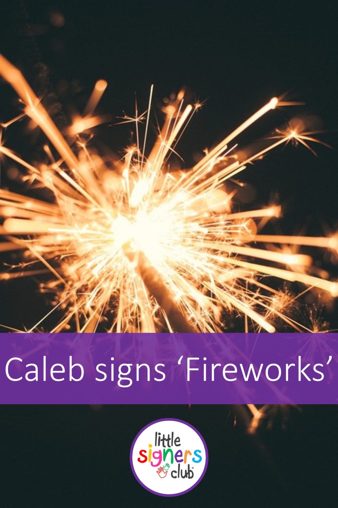 how to sign fireworks! bsl | baby signing - Little Signers Club